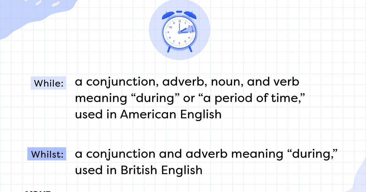 Whilst vs. While | Differences and Uses | YourDictionary
